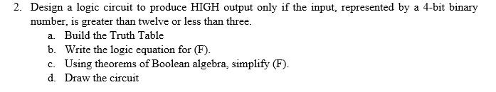 Solved 2 Design A Logic Circuit To Produce High Output Only