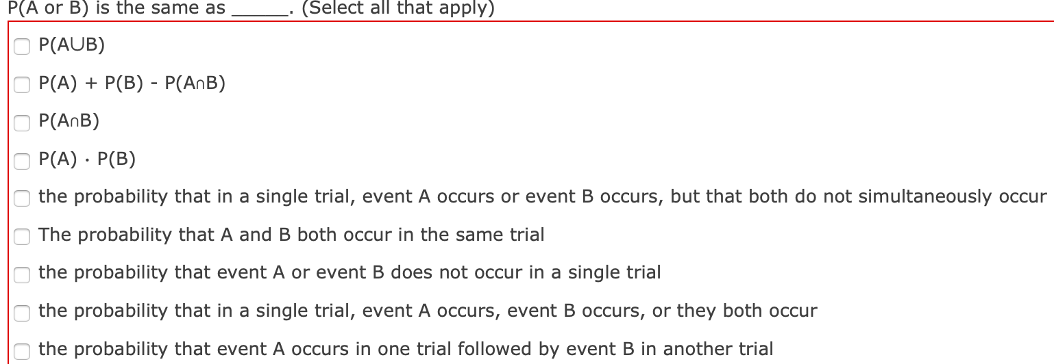Solved P(A or B) is the same as (Select all that apply) O | Chegg.com