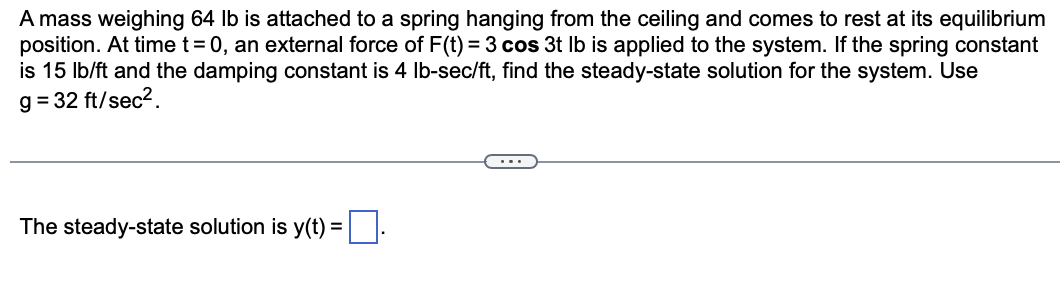 Solved A mass weighing 64lb is attached to a spring hanging | Chegg.com Solved A mass weighing 64lb is attached to a spring hanging | Chegg.com