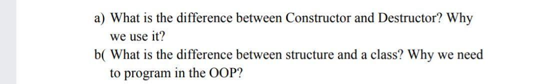 Solved a) What is the difference between Constructor and | Chegg.com