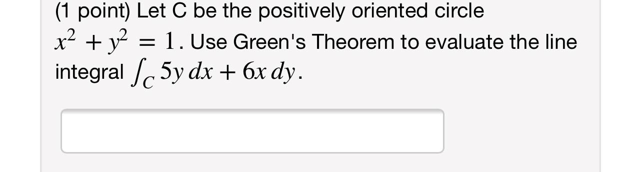 Solved (1 point) Let C be the positively oriented circle x² | Chegg.com