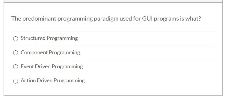 Solved The predominant programming paradigm used for GUI | Chegg.com