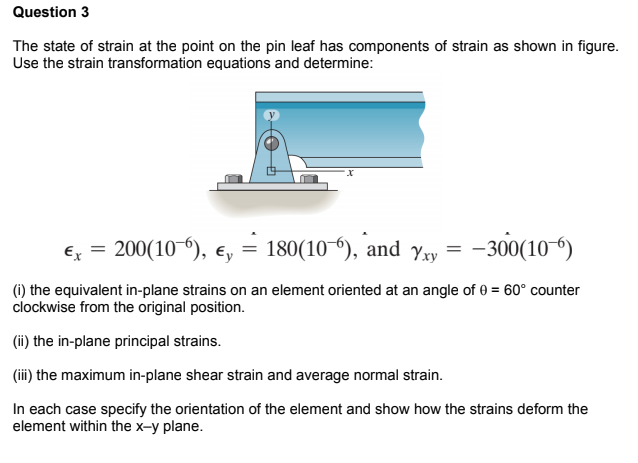Solved Question 3 The state of strain at the point on the | Chegg.com