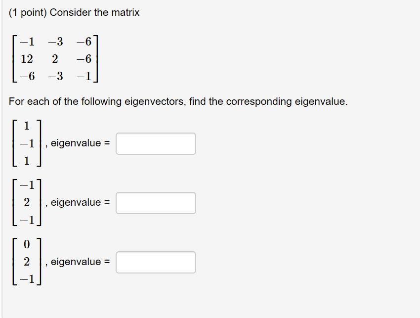 Solved (1 point) Consider the matrix 12 2-6 For each of the | Chegg.com