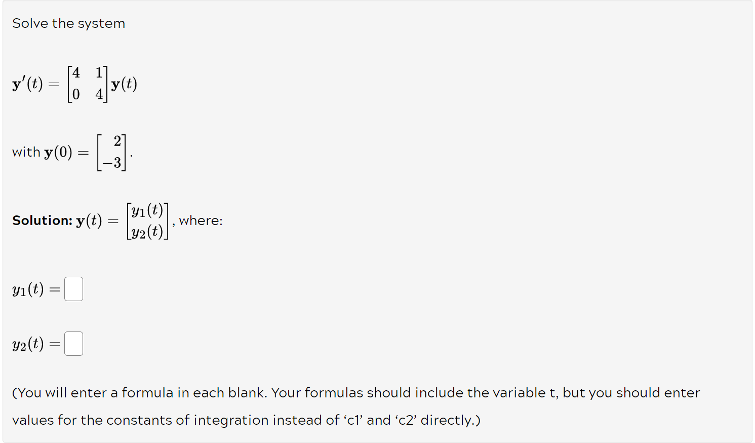 Solved Solve the system y′(t)=[4014]y(t) with y(0)=[2−3] | Chegg.com