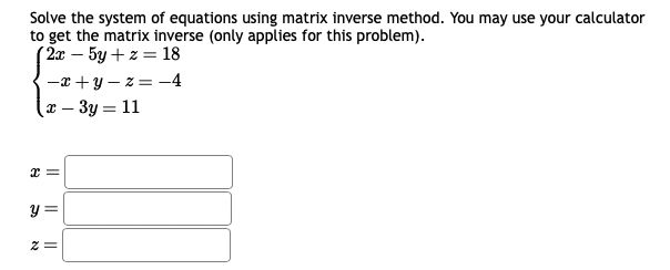 Solved Solve the system of equations using matrix inverse | Chegg.com