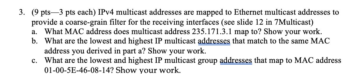 Solved 3. (9 pts-3 pts each) IPv4 multicast addresses are | Chegg.com Solved 3. (9 pts-3 pts each) IPv4 multicast addresses are | Chegg.com