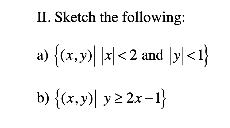 Solved II. Sketch the following: a) {(x,y)∣∣x∣