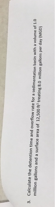 Solved Calculate the detention time and overflow rate for a | Chegg.com