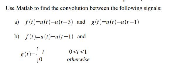 Solved Use Matlab to find the convolution between the | Chegg.com