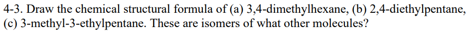 Solved 4-3. Draw the chemical structural formula of (a) | Chegg.com
