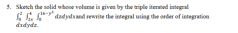 Solved Sketch the solid whose volume is ﻿given by ﻿the | Chegg.com