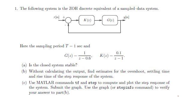 Solved 1. The following system is the ZOH discrete | Chegg.com