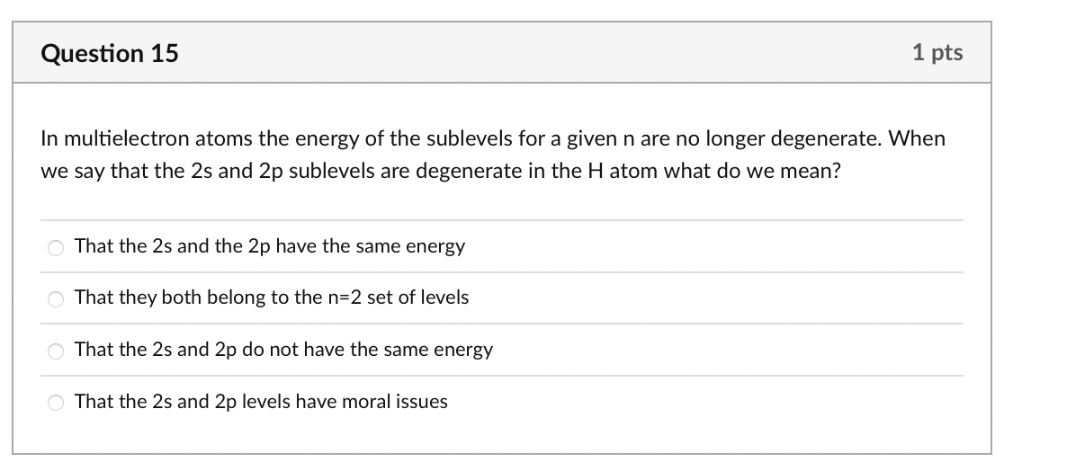 Solved Question 15 1 pts In multielectron atoms the energy | Chegg.com