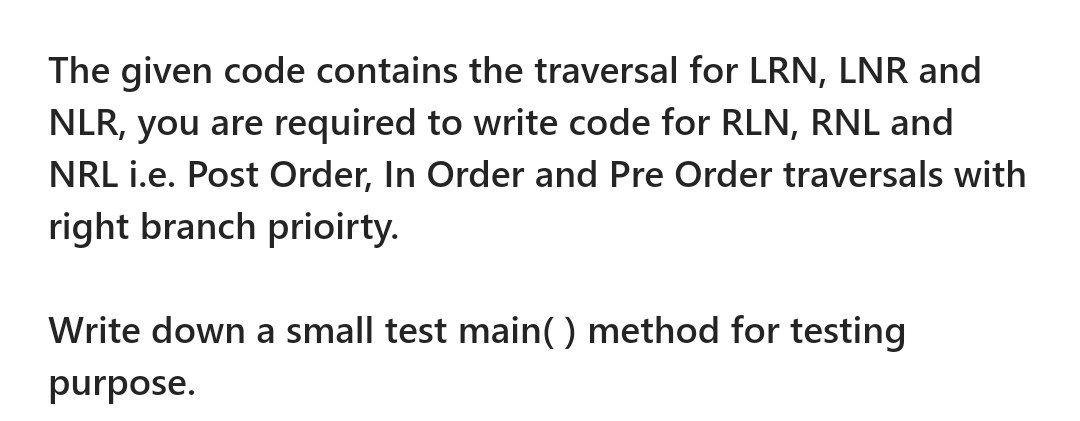 Solved The given code contains the traversal for LRN, LNR | Chegg.com