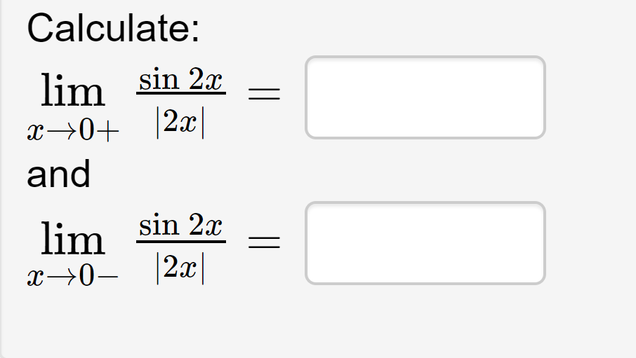Solved Calculate: lim sin 2x x⇒0+ |2x| and lim sin 2x |2x| | Chegg.com