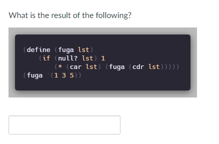 Solved What is the result of the following? (define (fuga | Chegg.com