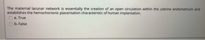 Solved The maternal lacunar network is essentially the | Chegg.com