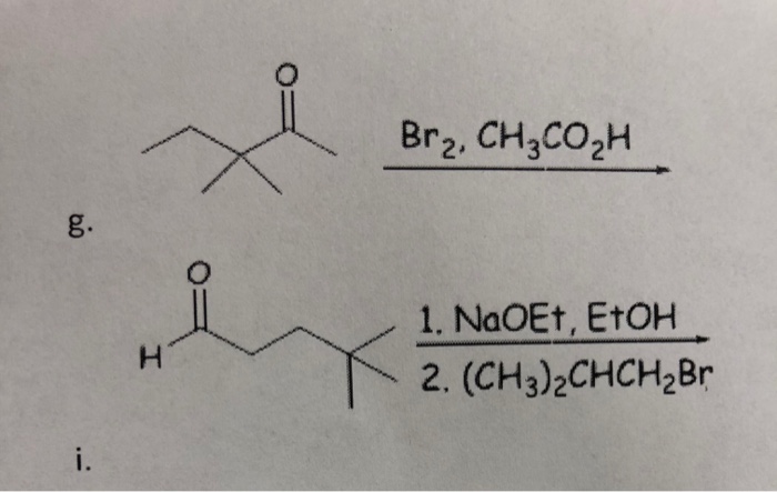 Solved Br2, CH3CO2H g. 1. NaOEt, EtOH 2. (CH3)2CHCH2Br | Chegg.com