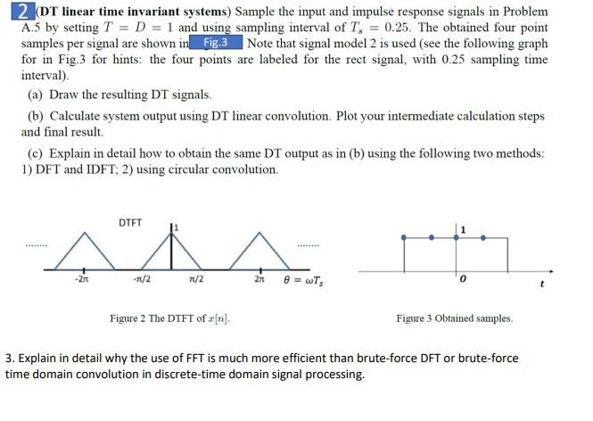 [Solved]: 2 (DT linear time invariant systems) Sample the