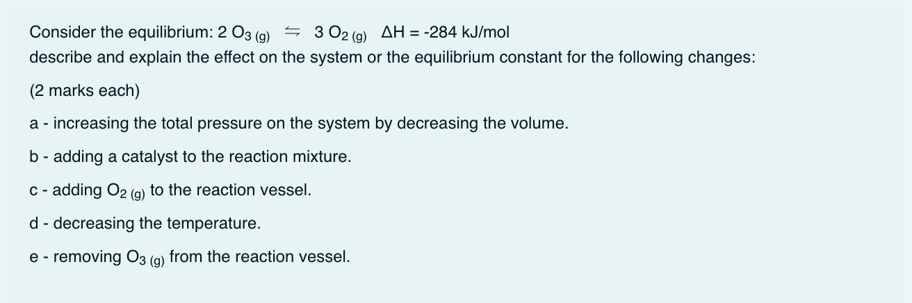 Solved Consider the equilibrium: 2O3( g)⇋3O2( g)ΔH=−284 | Chegg.com