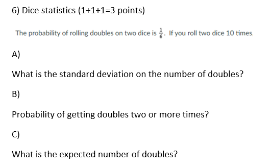 Solved 6) Dice statistics (1+1+1=3 points) The probability | Chegg.com