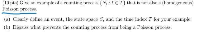 Solved (10 pts) Give an example of a counting process {N, | Chegg.com