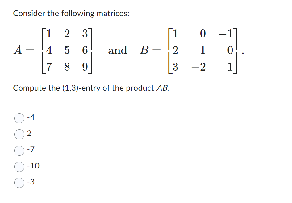 Solved Consider the following matrices: A=⎣⎡147258369⎦⎤ and | Chegg.com