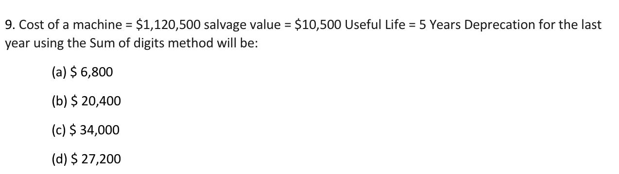 Solved = 9. Cost of a machine = $1,120,500 salvage value = | Chegg.com