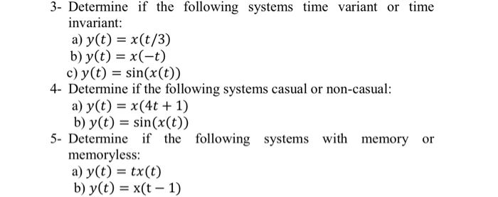 Solved 3- Determine if the following systems time variant or | Chegg.com