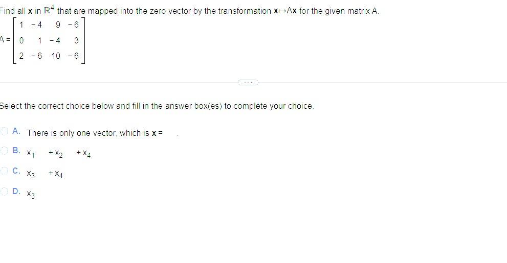 Solved A=⎣⎡102−41−69−410−63−6⎦⎤ Select the correct choice | Chegg.com