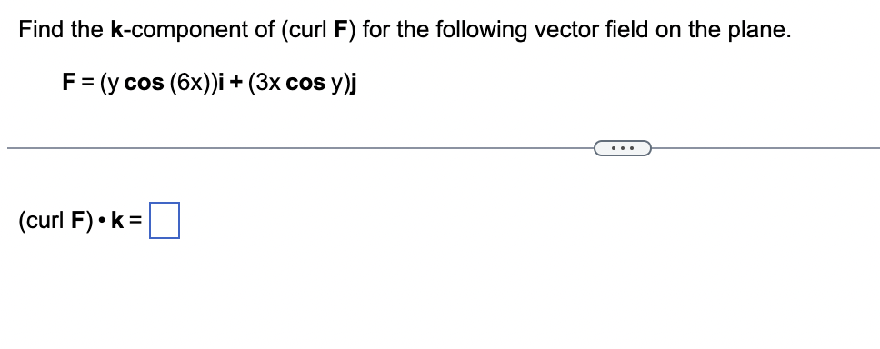 Solved Find the k-component of (curl F) for the following | Chegg.com