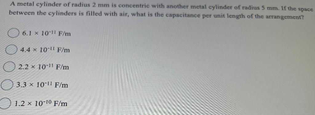 Solved A metal cylinder of radius 2 mm is concentric with | Chegg.com