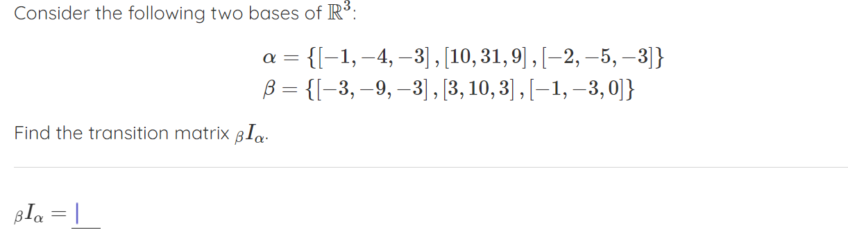 Solved Consider the following two bases of R3: = a = | Chegg.com
