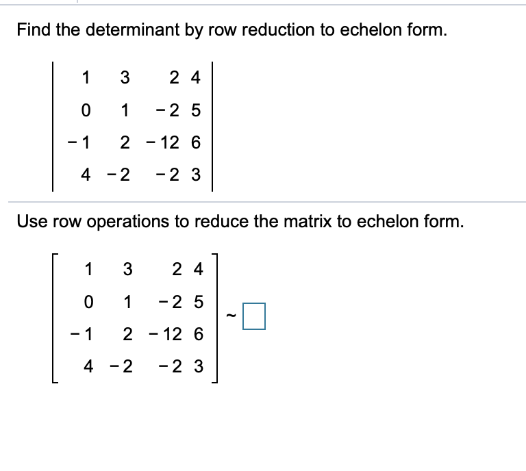 Solved Find the determinant by row reduction to echelon | Chegg.com