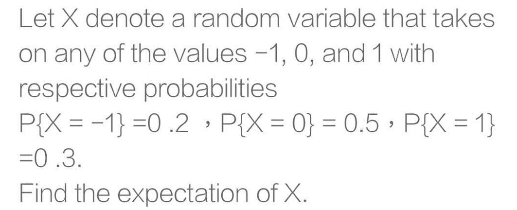 Solved Let X denote a random variable that takes on any of | Chegg.com