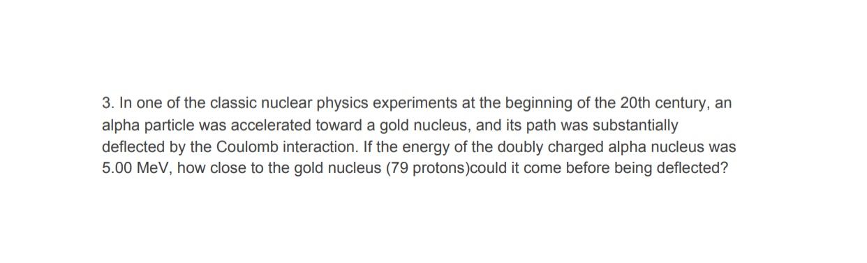 Solved 3. In one of the classic nuclear physics experiments | Chegg.com