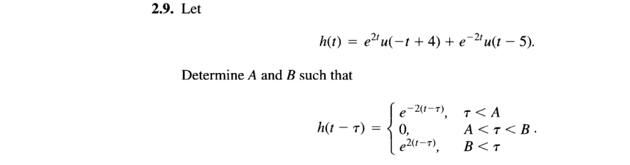 Solved 2.9. Let h(t) = e2tu(-+ + 4) +e-21 u(t – 5). | Chegg.com