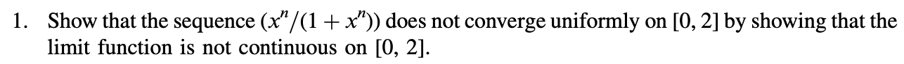 Solved 1. Show that the sequence (xn/(1+xn)) does not | Chegg.com
