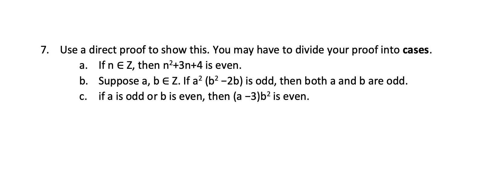Solved 7. Use a direct proof to show this. You may have to | Chegg.com