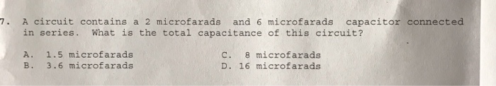 Solved 7. A circuit contains a 2 microfarads and 6 | Chegg.com