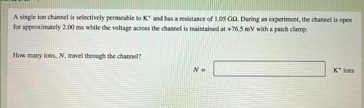 Solved A single ion channel is selectively permeable to K+ | Chegg.com