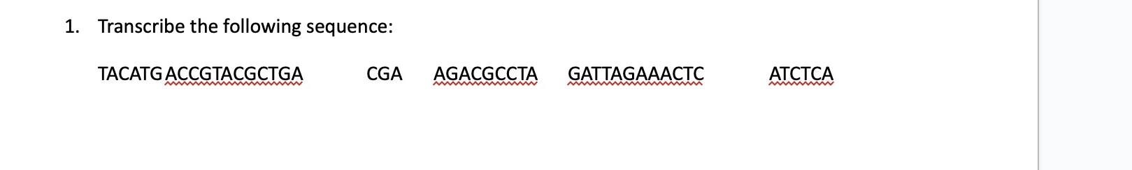 Solved Transcribe the following sequence:TACATG ACCGTACGCTGA | Chegg.com