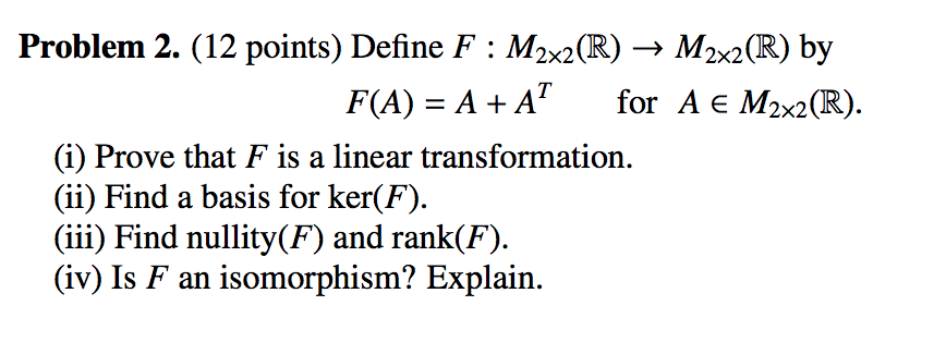 Solved Problem 2. (12 points) Define F : M2x2(R)- M2x2(R) by | Chegg.com
