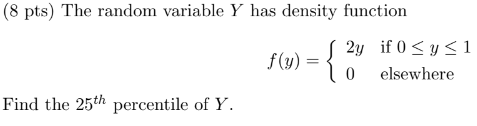 Solved (8 pts) The random variable Y has density function | Chegg.com