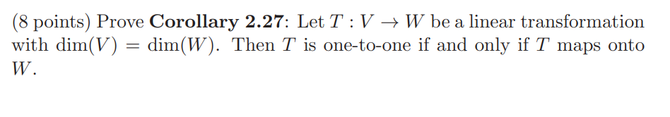 Solved (8 points) Prove Corollary 2.27: Let T:V→W be a | Chegg.com