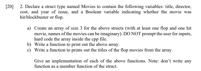 Solved [20] 2. Declare a struct type named Movies to contain | Chegg.com