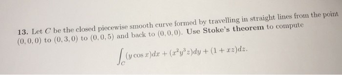 Solved 13. Let C be the closed piecewise smooth curve formed | Chegg.com