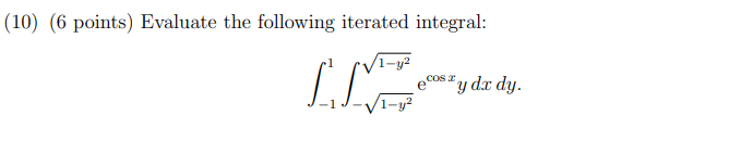 Solved (10) (6 points) Evaluate the following iterated | Chegg.com