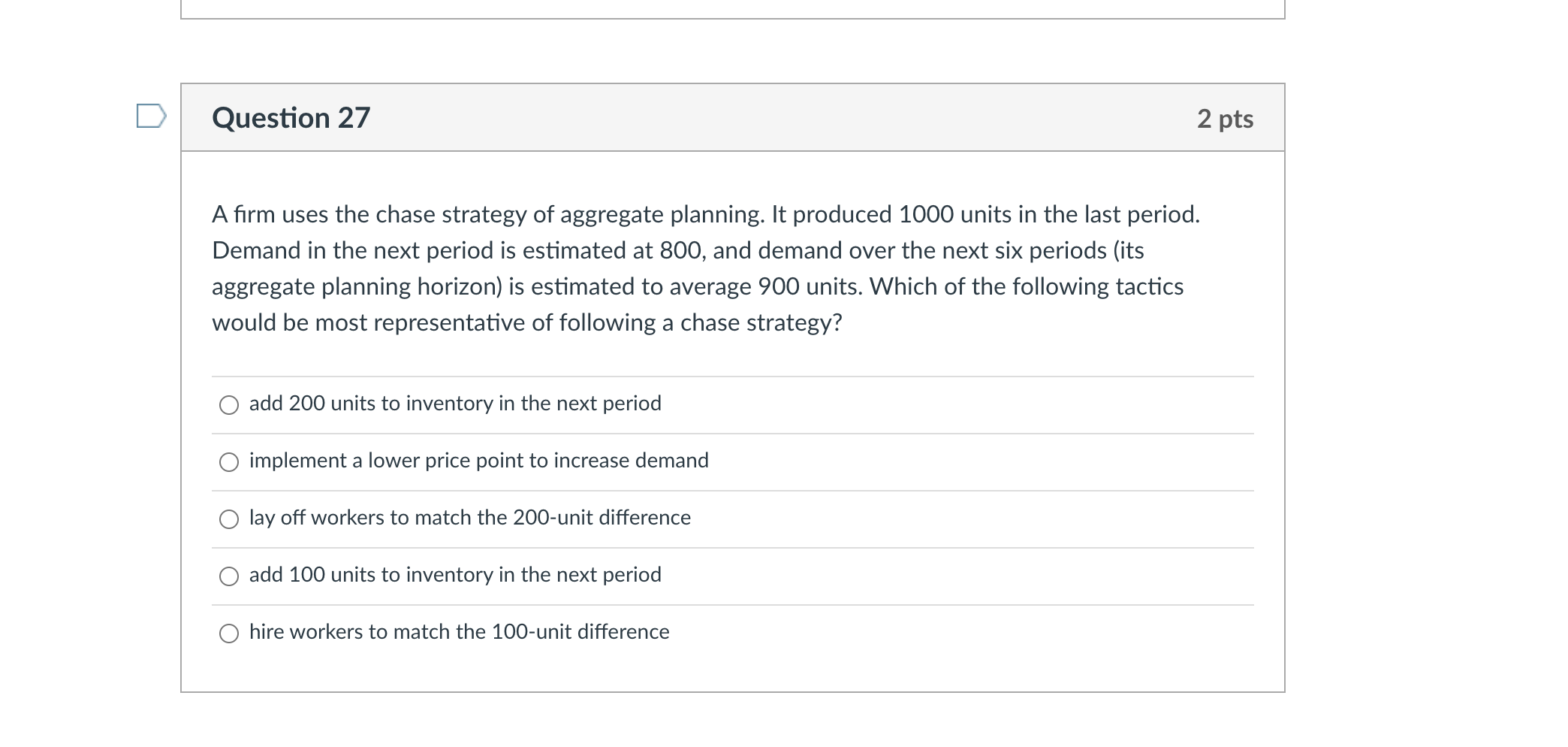 Solved Question 27 2 pts A firm uses the chase strategy of | Chegg.com